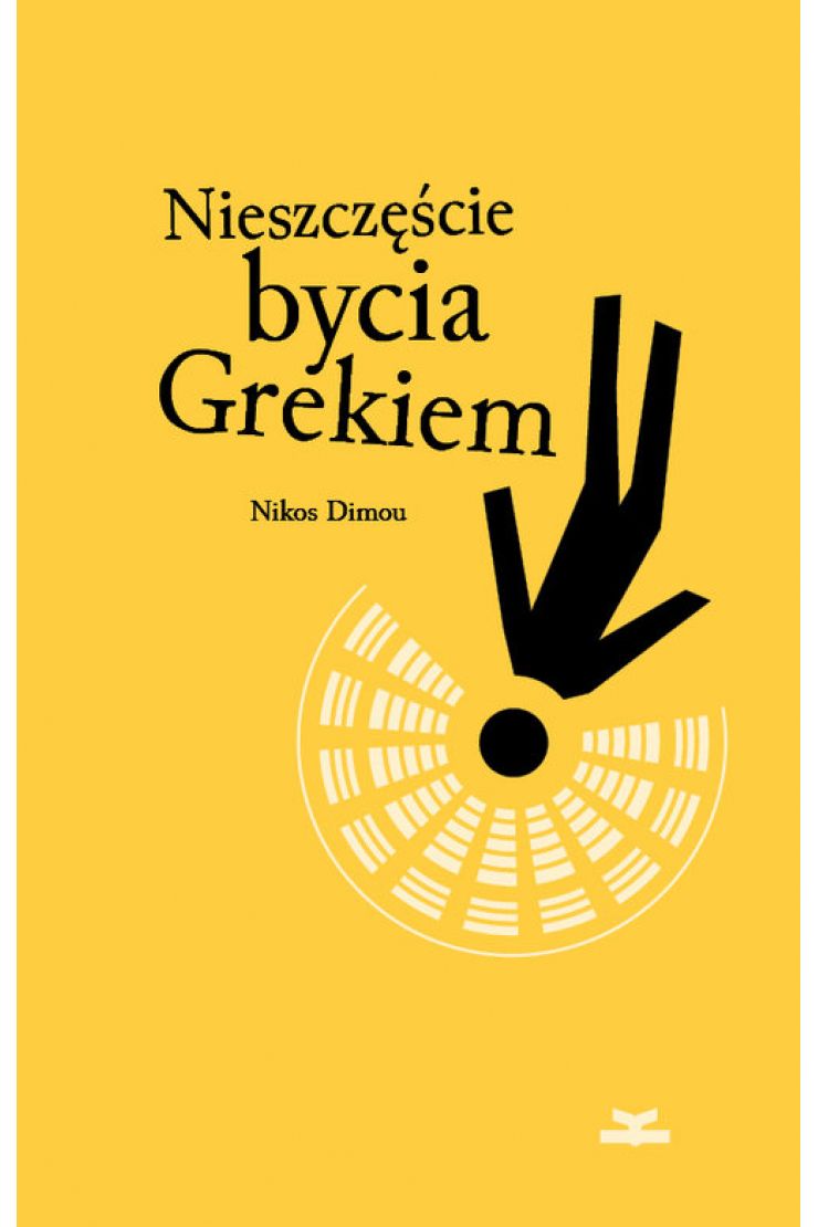 Nieszczęście bycia Grekiem Nikos Dimou książka | TaniaKsiazka.pl