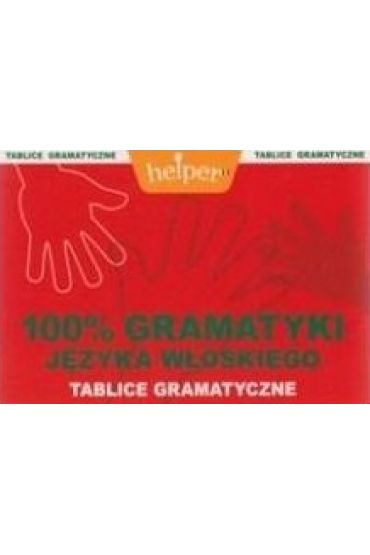 100% Gramatyki języka włoskiego. Tablice gramatyczne Anna Gogolin ...