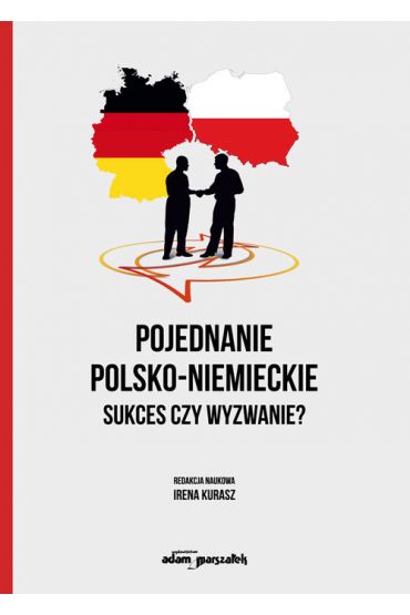 Pojednanie polsko-niemieckie. Sukces czy wyzwanie? Irena Kurasz książka ... Pojednanie polsko-niemieckie. Sukces czy wyzwanie? Irena Kurasz książka ...