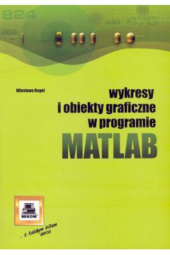 Wykresy i obiekty graficzne w programie MATLAB Wiesława Regel ...