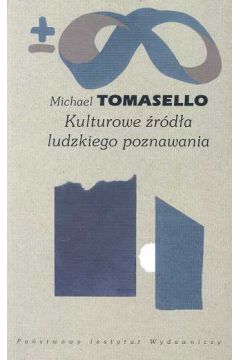 Kulturowe źródła ludzkiego poznawania - Tomasello Michael książka ...