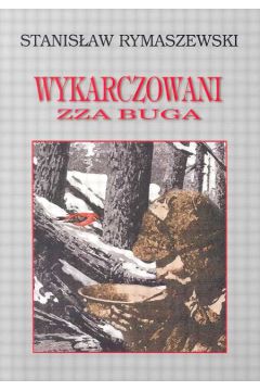 Wykarczowani zza Buga - Rymaszewski Stanisław książka | TaniaKsiazka.pl