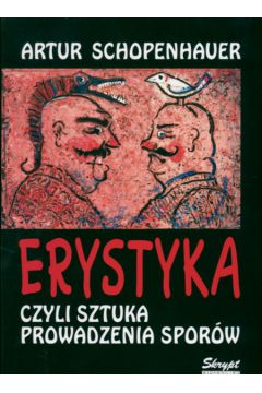 Erystyka czyli sztuka prowadzenia sporów - Schopenhauer Artur książka | TaniaKsiazka.pl