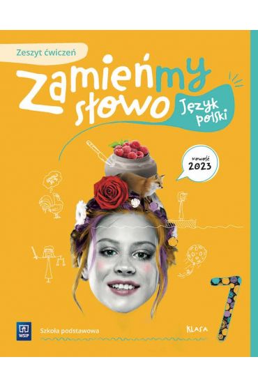Zamieńmy słowo. Język polski. Szkoła podstawowa. Klasa 7. Zeszyt ...