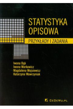 Statystyka opisowa Przykłady i zadania Iwona Bąk książka | TaniaKsiazka.pl