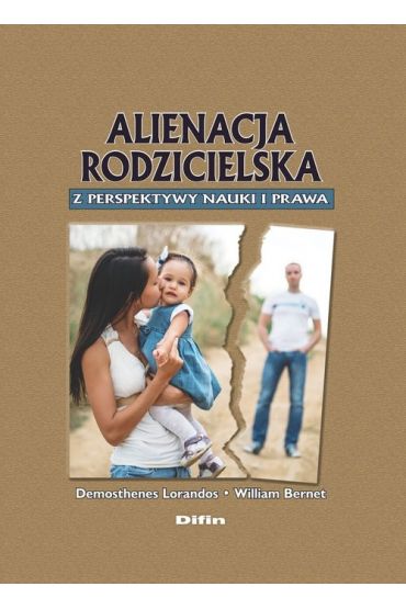 Alienacja rodzicielska z perspektywy nauki i prawa William Bernet ...