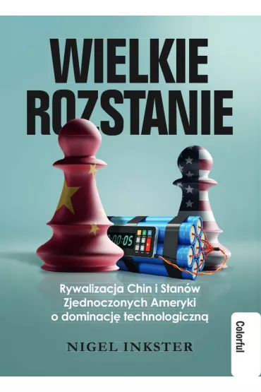Wielkie rozstanie Rywalizacja Chin i Stanów Zjednoczonych Ameryki o ...