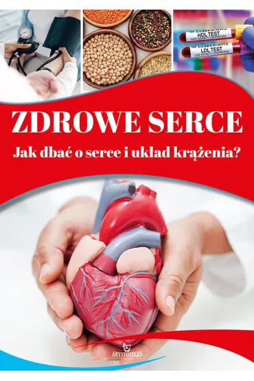 Zdrowe serce. Jak dbać o serce i układ krążenia? Magda Lipka książka | TaniaKsiazka.pl