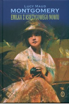 Emilka z Księżycowego Nowiu Lucy Maud Montgomery książka | TaniaKsiazka.pl