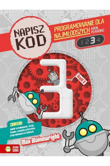 Napisz kod programowanie dla najmłodszych krok po kroku część 3 (Max ...