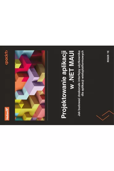 Projektowanie aplikacji w .NET MAUI. Jak budować doskonałe interfejsy ...