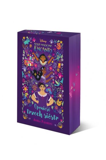 Nasze magiczne Encanto. Opowieść trzech sióstr. Disney Anika Fajardo ...