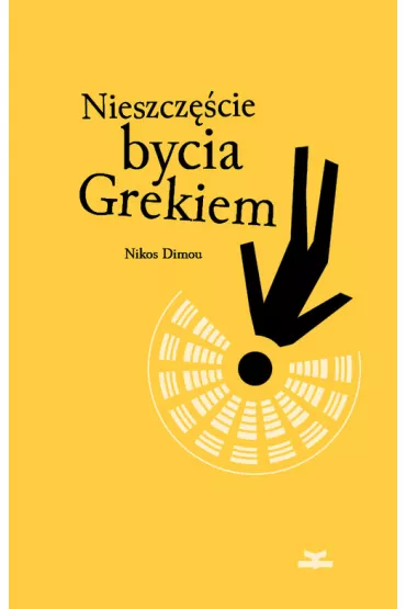 Nieszczęście bycia Grekiem Nikos Dimou książka | TaniaKsiazka.pl