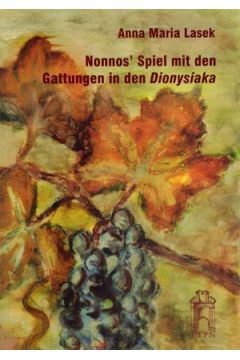 Nonnos` Spiel mit den Gattungen in den Dionysiaka - Anna Maria Lasek ...