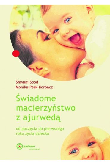 Świadome macierzyńswo z ajurwedą w.2024 Monika Ptak-Korbacz książka ...