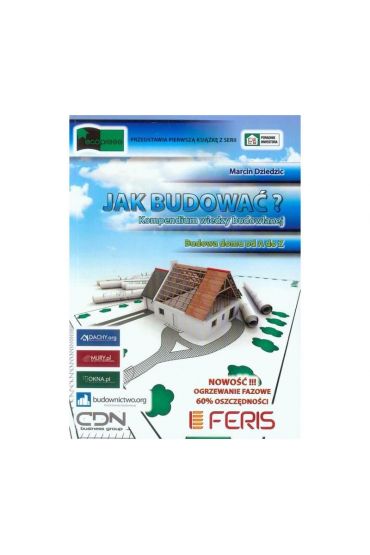 Jak Budować. Kompendium Wiedzy Budowlanej. Budowa Domu Od A Do Z Marcin Dziedzic outlet książka ...