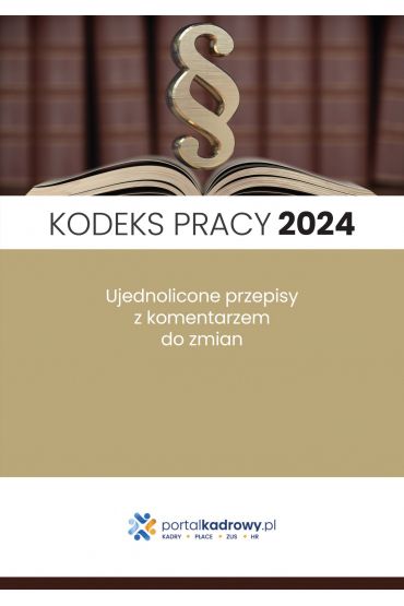 eBook Kodeks pracy 2024. Ujednolicone przepisy z komentarzem do zmian. Stan prawny styczeń 2024 ...