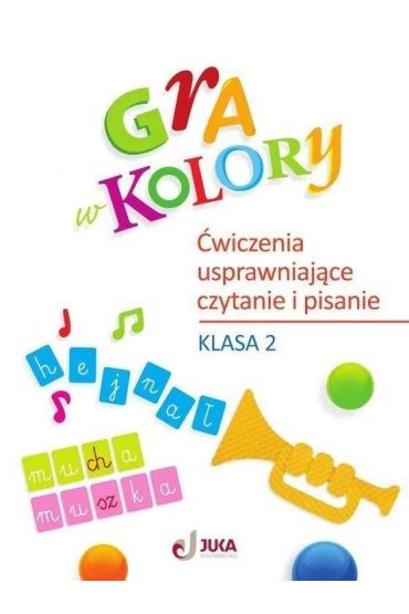 Gra w kolory. Ćwiczenia usprawniające czytanie i pisanie. Klasa 2 | TaniaKsiazka.pl