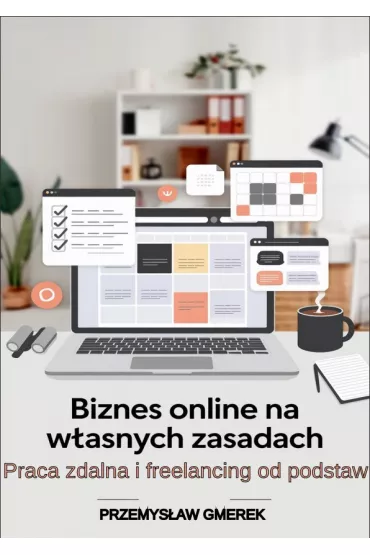 eBook Biznes online na własnych zasadach: Praca zdalna i freelancing od ...