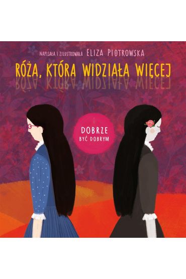 Dobrze być dobrym. Róża, która widziała więcej Eliza Piotrowska książka ...